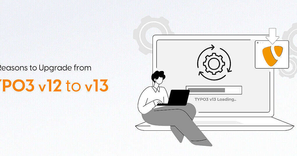 Top Reasons to Upgrade from TYPO3 v12 to v13